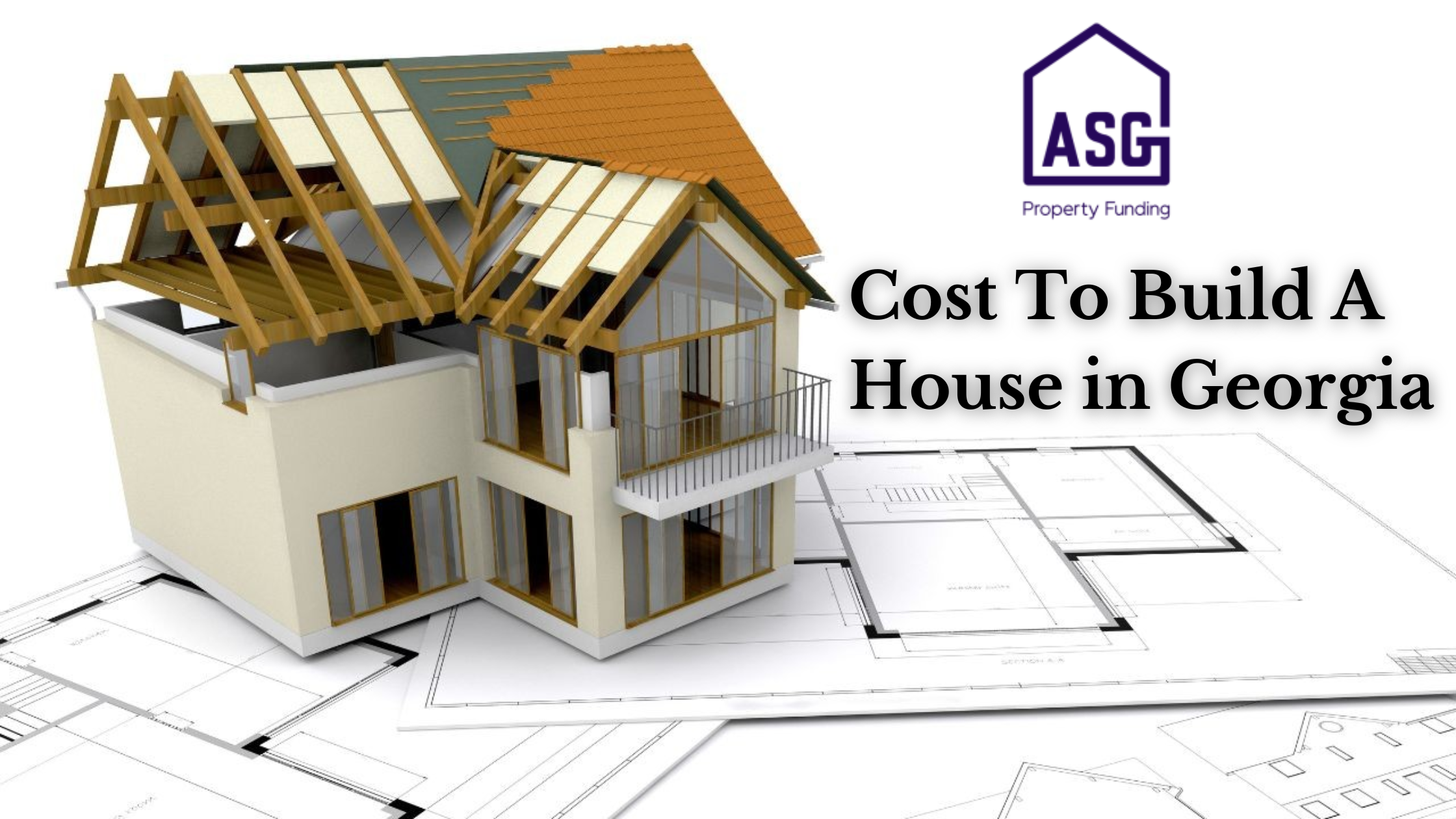 Estimate Guide of Cost To Build A House in Georgia in 2024 - ASG